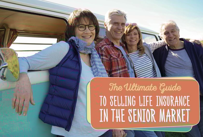 The Ultimate Guide to Selling Life Insurance in the Senior Market