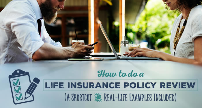 How to Do a Life Insurance Policy Review (A Shortcut and Real-Life ...
