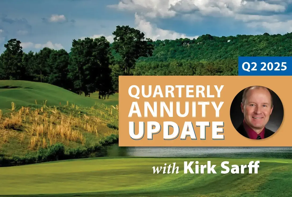 Quarterly Annuity Update with Kirk Sarff | Q2 2025